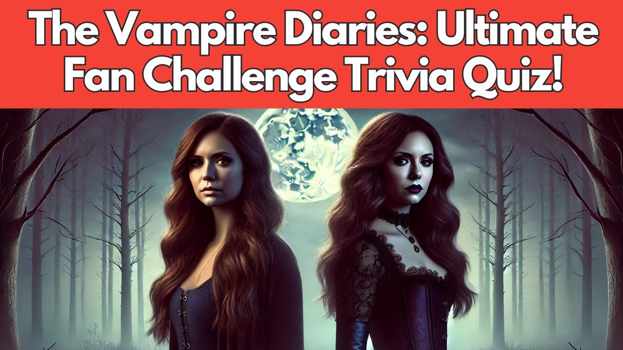 The Vampire Diaries Universe: Ultimate Fan Challenge Trivia Quiz! - YouTube