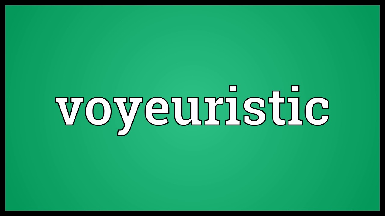 Voyeuristic Meaning | Wordogram - YouTube