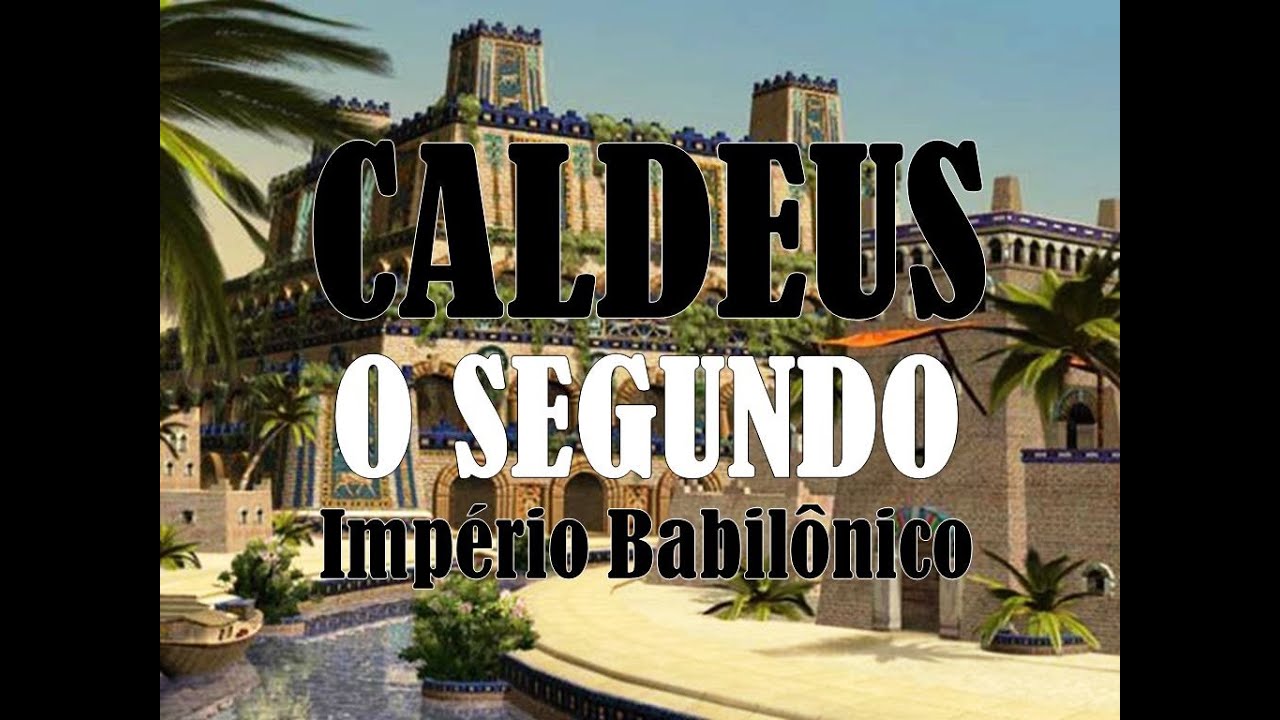 Conquistou O Império Caldeu - BRAINCP