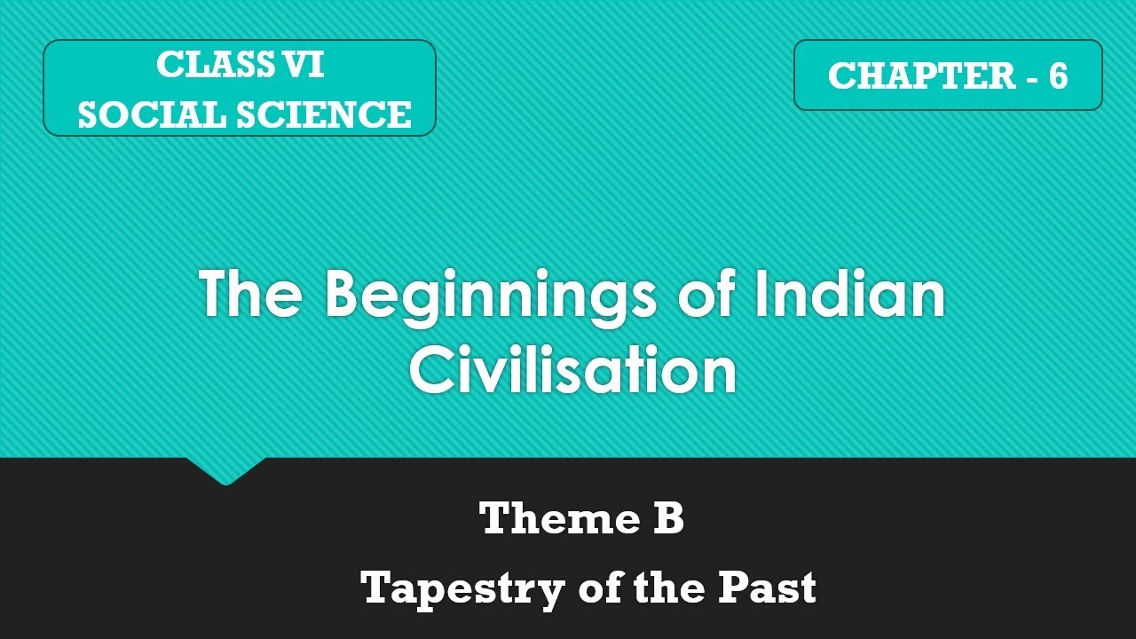 The Beginnings of Indian Civilisation |CLASS VI| Social Science ...