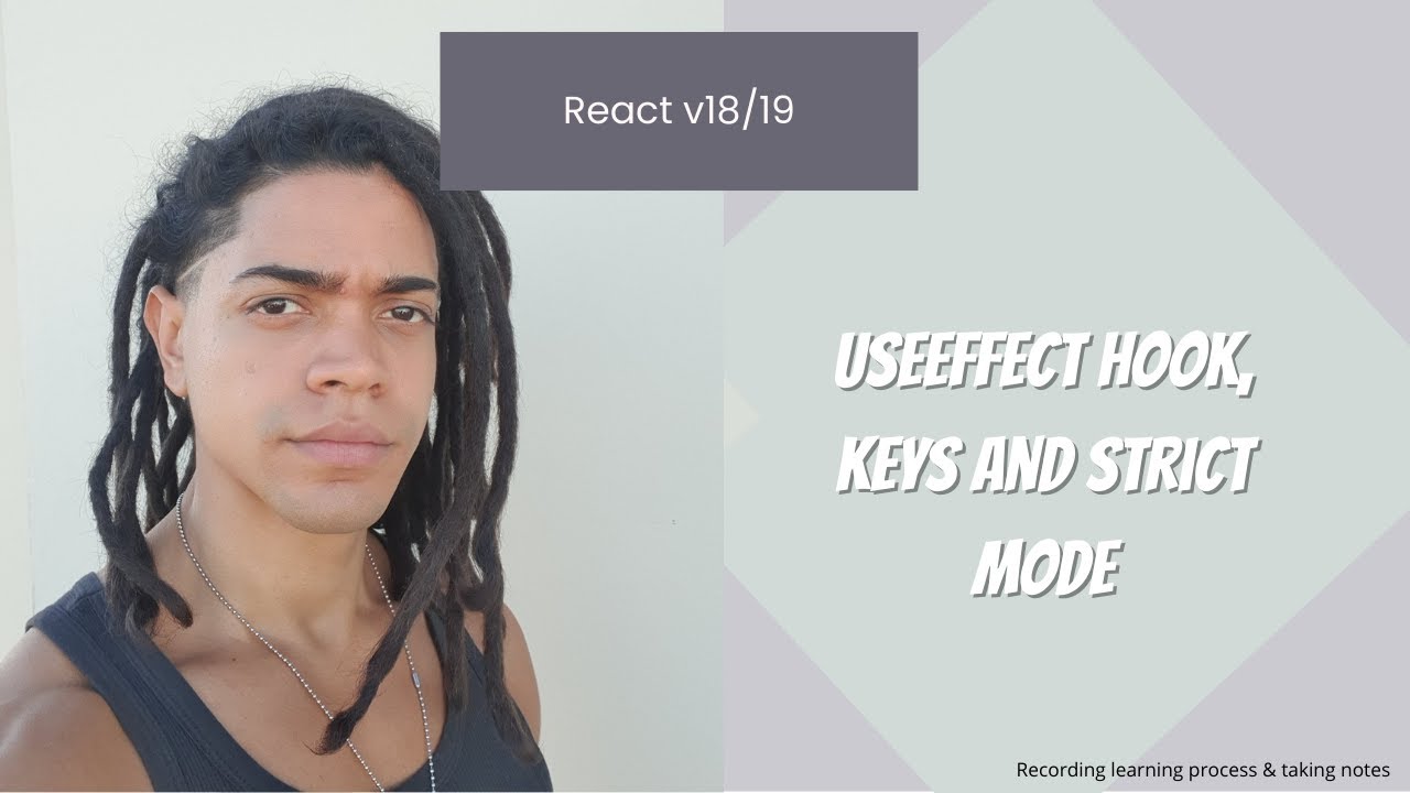Intro to React 18/19 : useEffect Hook, Keys and Strict Mode - YouTube