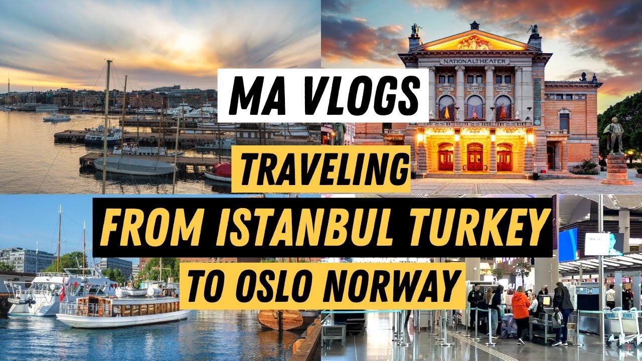 Traveling from Istanbul Turkey to Oslo Norway | Epic Travel Vlog | MA ...