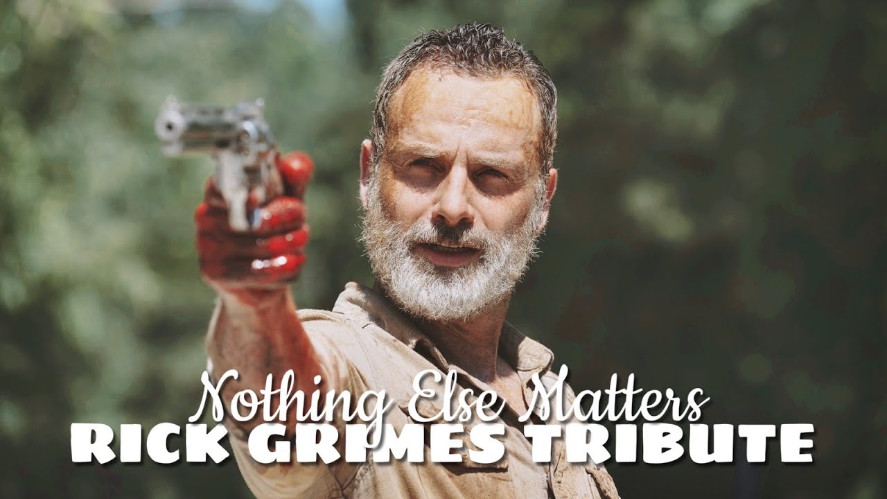 RICK GRIMES Tribute THE WALKING DEAD "Nothing Else Matters" - YouTube