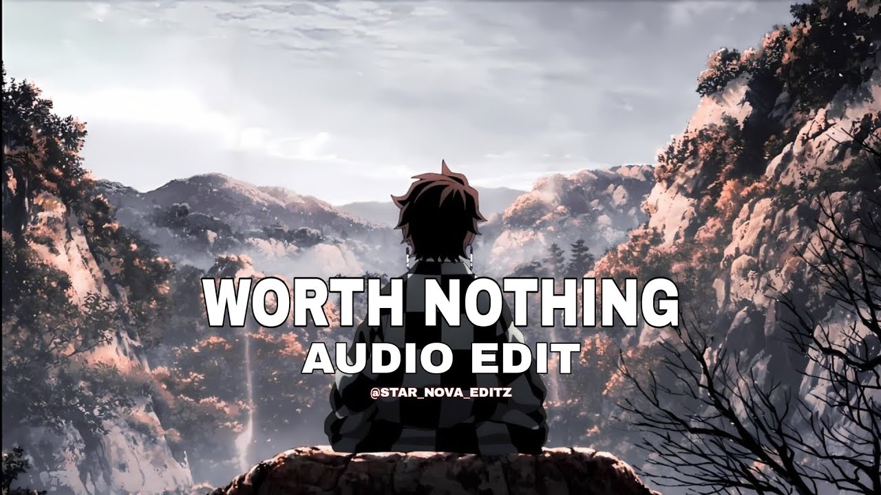 WORTH NOTHING [AUDIO EDIT] - YouTube