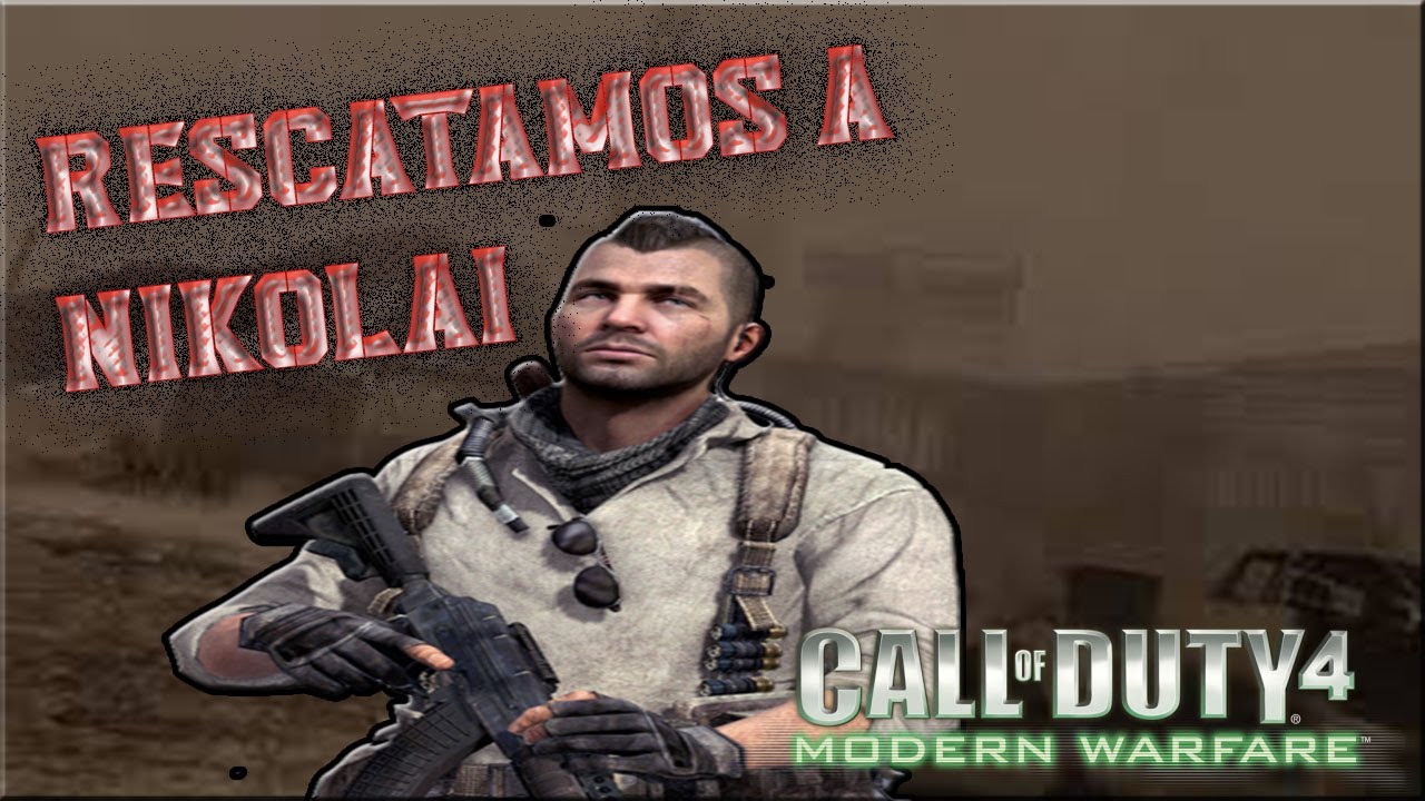 Rescatando a NIKOLAI | Call Of Duty 4 : Modern Warfare | Nicolas_G.O ...