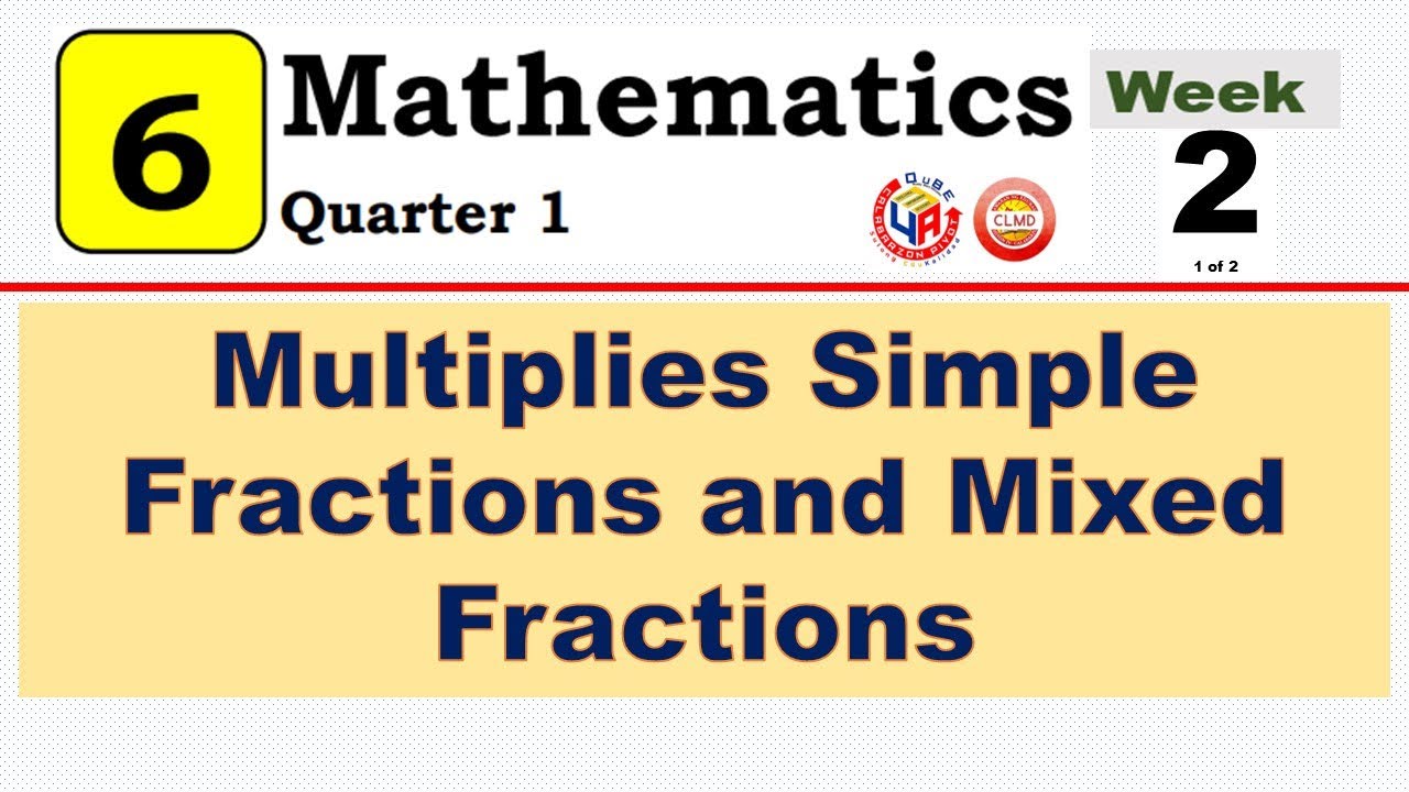 MATH 6 QUARTER 1 WEEK 2 Lesson 2 || MULTIPLIES SIMPLE FRACTIONS AND ...