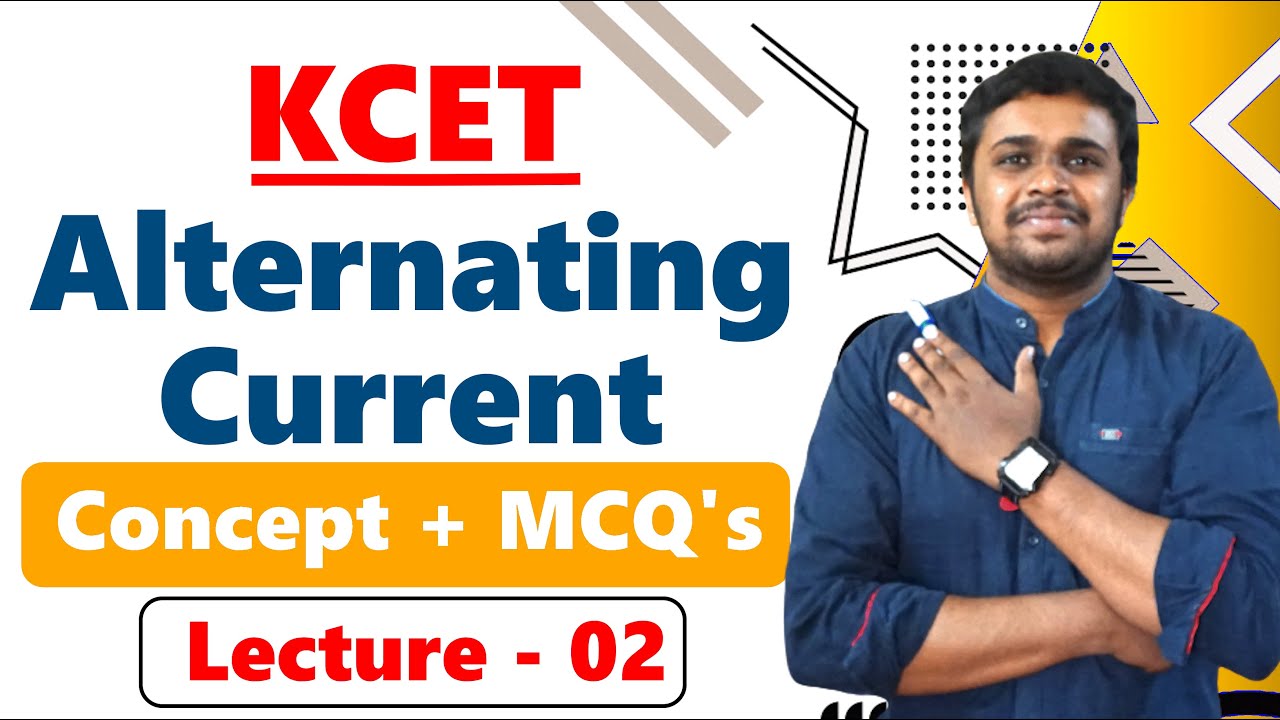 Alternating Current | KCET | Lecture - 2 | Alternating Current KCET | Physics Class 12 KCET ...