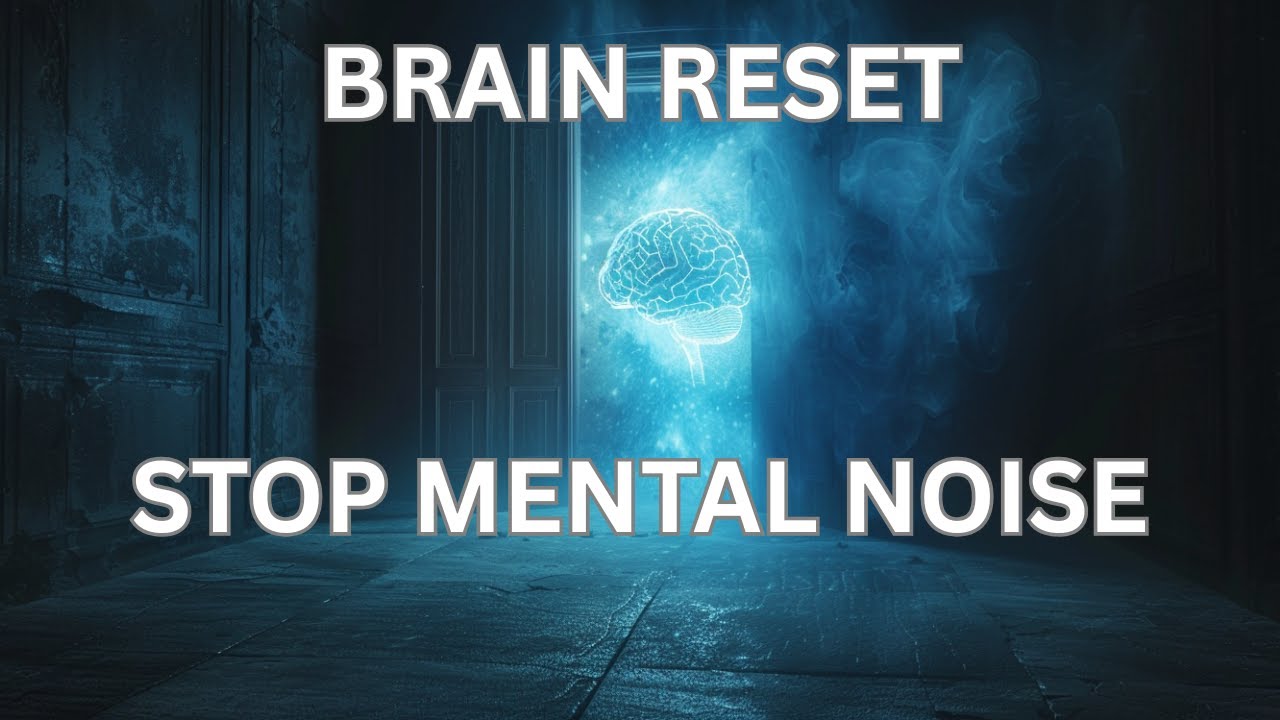BRAIN RESET | To Clear Your Mind & Stop Mental Noise | 1-Hour Neural ...