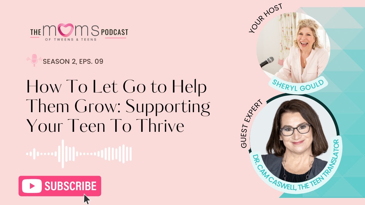 How To Let Go To Help Them Grow: Supporting Your Teen To Thrive, Interview with Dr. Cameron ...