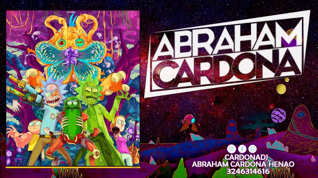 rick and morty ABRAHAM CARDONA DJ - YouTube