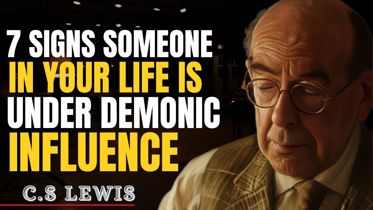 7 Signs Someone in Your Life Is Under Demonic Influence || C.S LEWIS ...