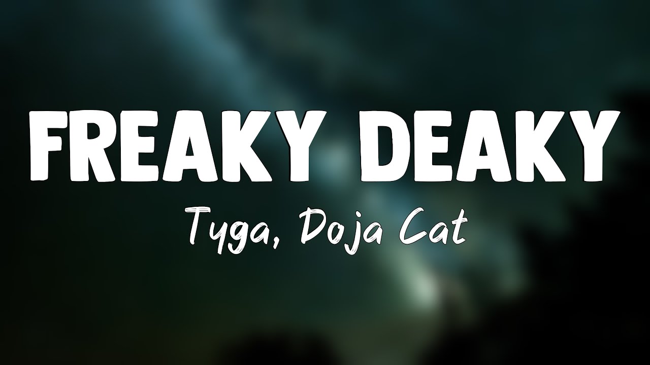 Freaky Deaky - Tyga, Doja Cat (Lyrics Video) ☄ - YouTube