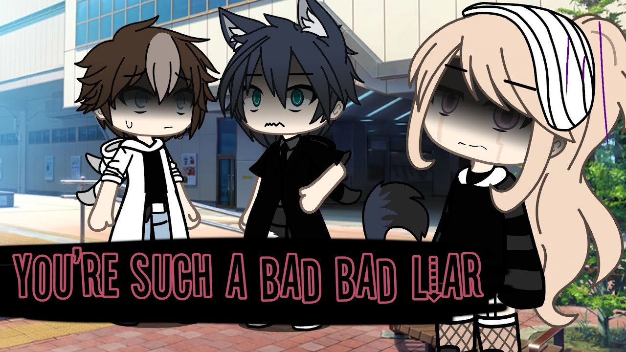 You're such a bad bad liar|°~°《Meme》•Ric hie• - YouTube