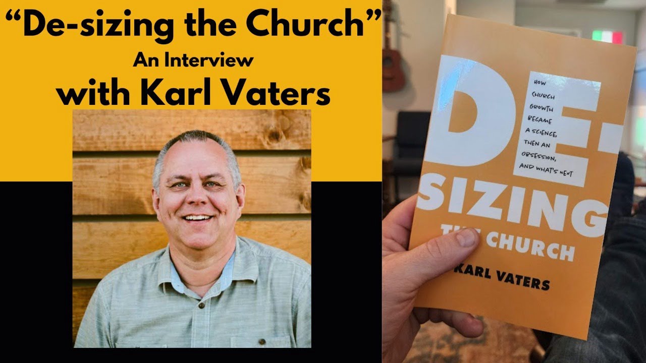 "De-sizing" the Church - An Interview with Karl Vaters - YouTube