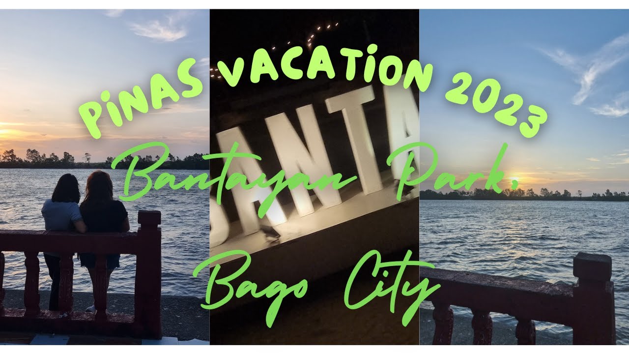 PINAS VACATION 2023: BANTAYAN PARK, BAGO CITY #bantayanpark #bagocity # ...