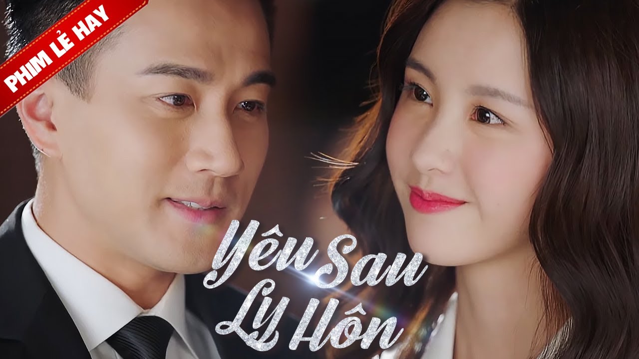 YÊU SAU LY HÔN | Tưởng Chừng Ly Hôn Là Dấu Chấm Hết Nhưng Đó Lại Là Khởi Đầu Cho Tình Yêu - YouTube