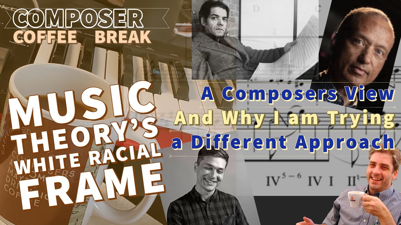 Composer Coffee Break: (Western) Music Theory's White Racial Framing: A ...