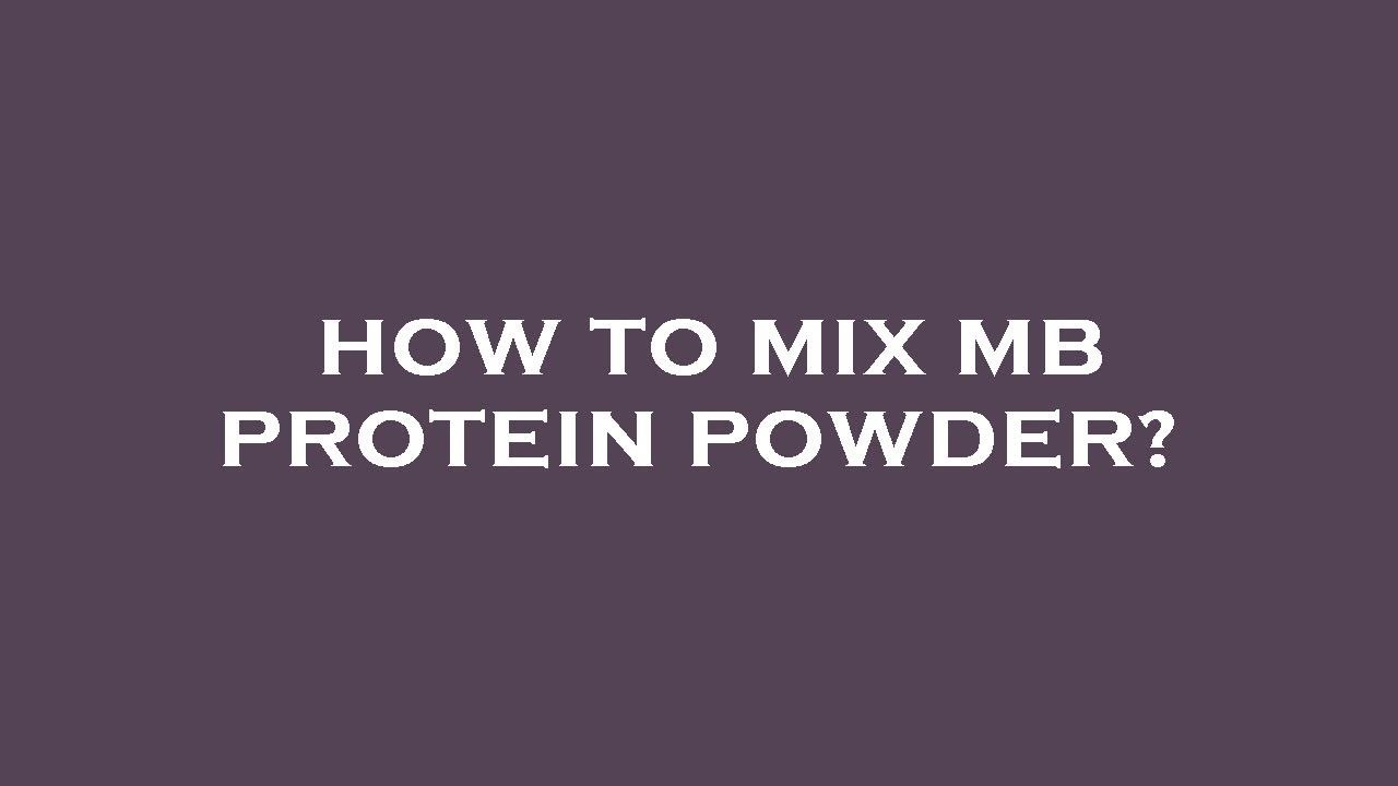 How to mix mb protein powder? - YouTube