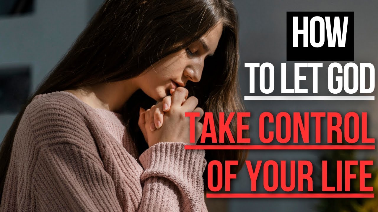 How to Let God Take Control of Your Life - YouTube