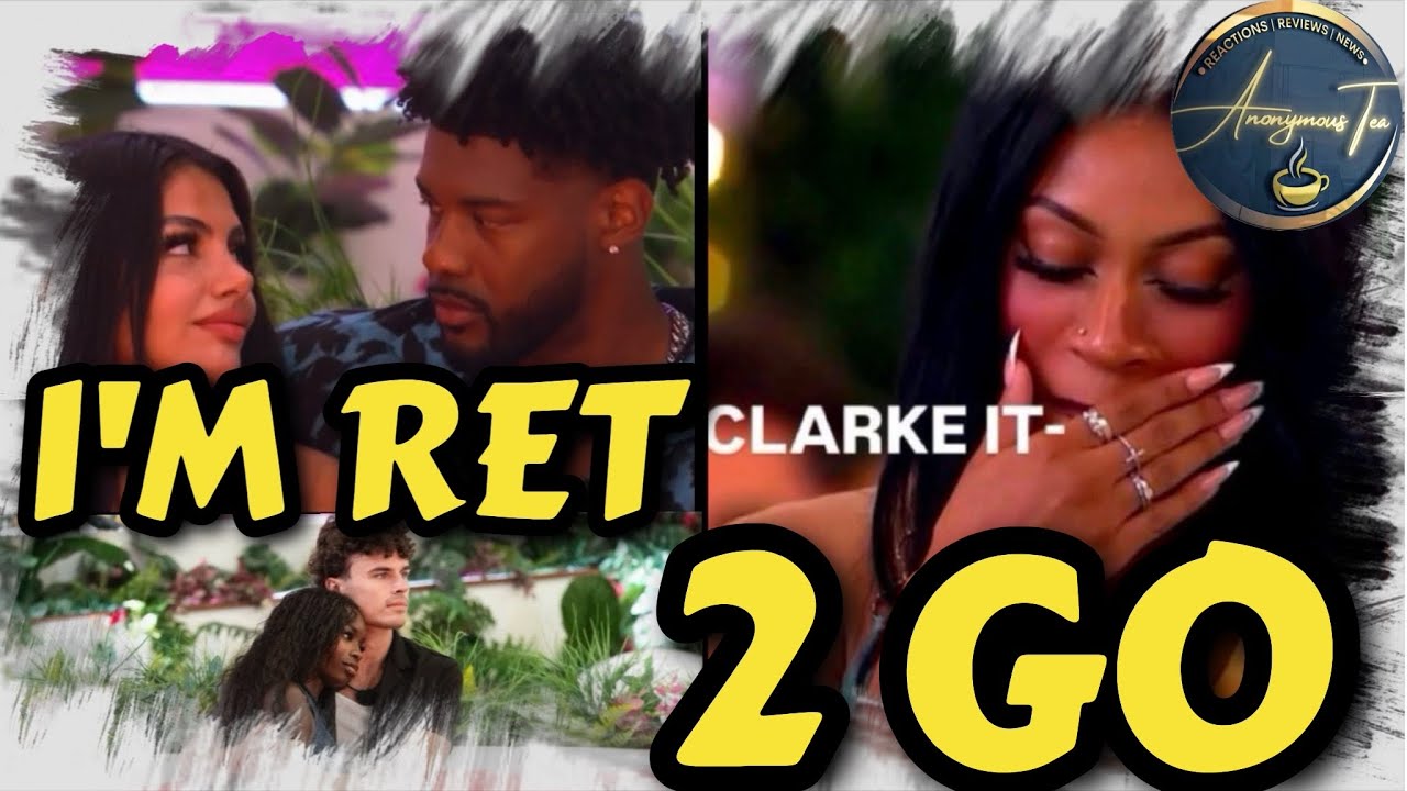 CHRIS's RET 2 GO. CLARKE IT. LOVE ISLAND USA S7 EP32 REACTION - YouTube