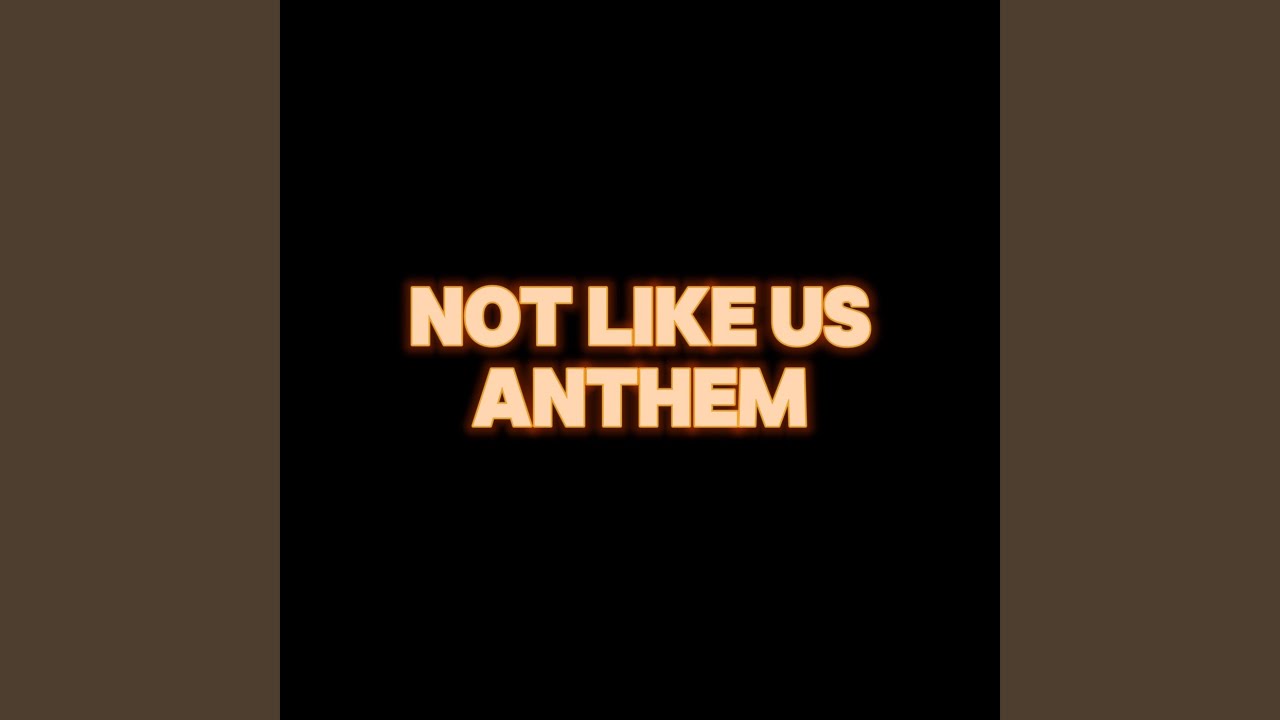 Not Like Us Anthem (Video Version) - YouTube