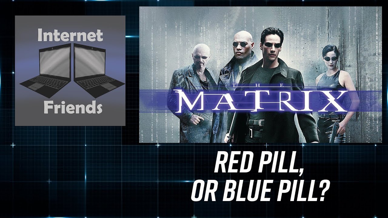 Internet Friends Take the Red Pill and Escape the Matrix - YouTube