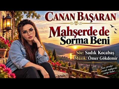 Canan Başaran Mahşerde de Sorma beni 