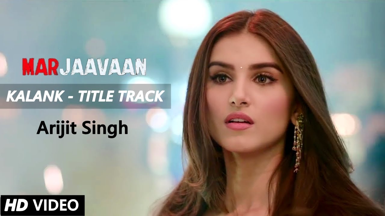 Kalank - Sidharth Malhotra & Tara Sutaria | Marjaavaan | Arijit Singh ...