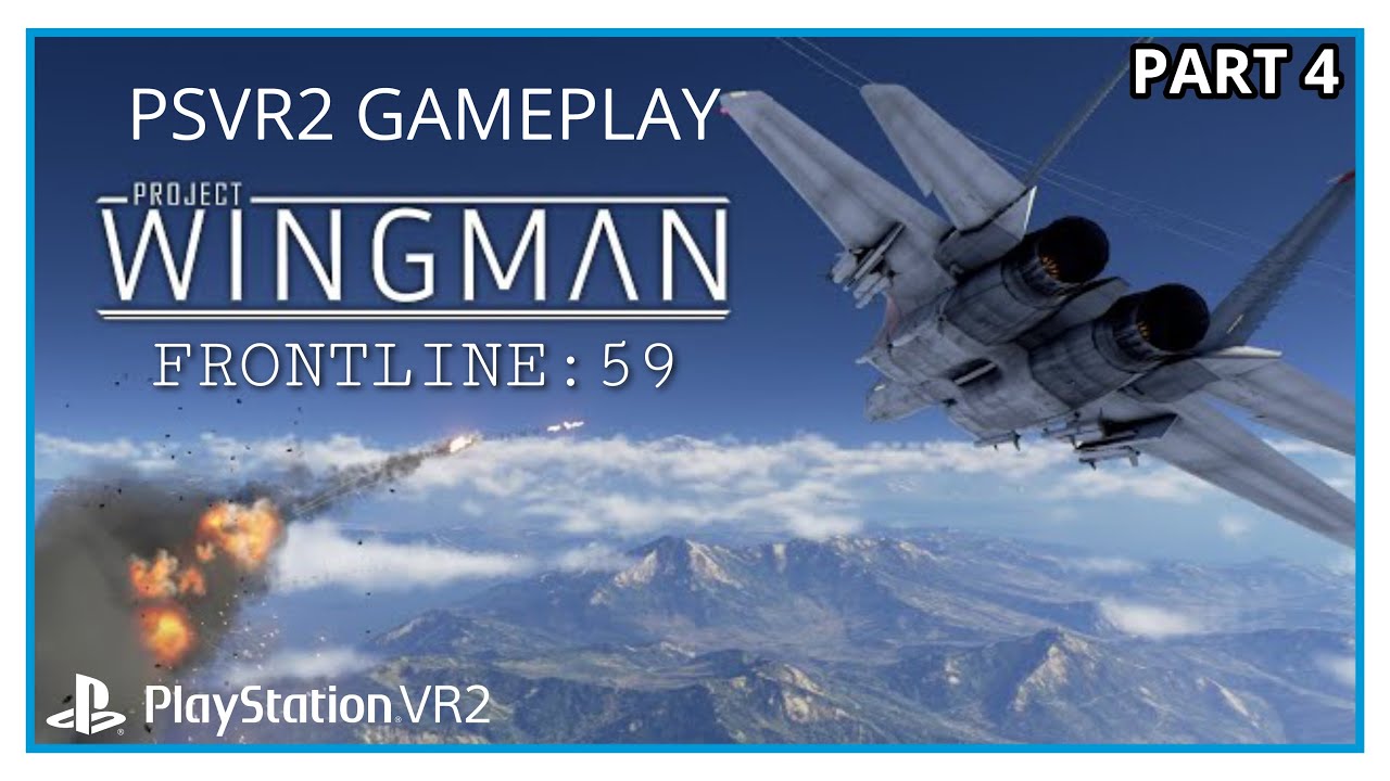 PROJECT WINGMAN FRONTLINE 59 VR - PSVR2 GAMEPLAY - PART 4 - MISSION 3 ...