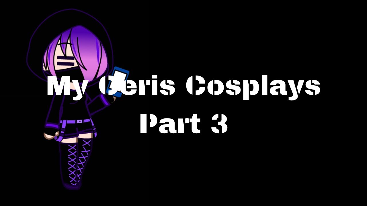 Ceris Cosplays pt 3 - YouTube