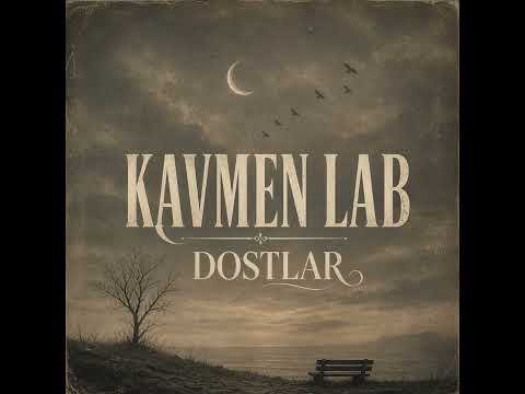 Kavmen Lab - DOSTLAR