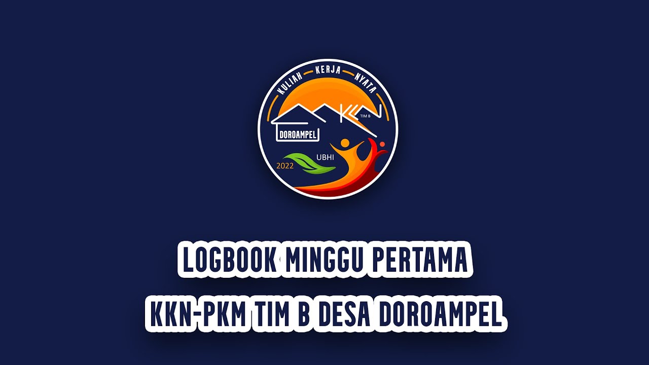 LOG BOOK MINGGU PERTAMA TIM B KKN-PKM DESA DOROAMPEL - YouTube