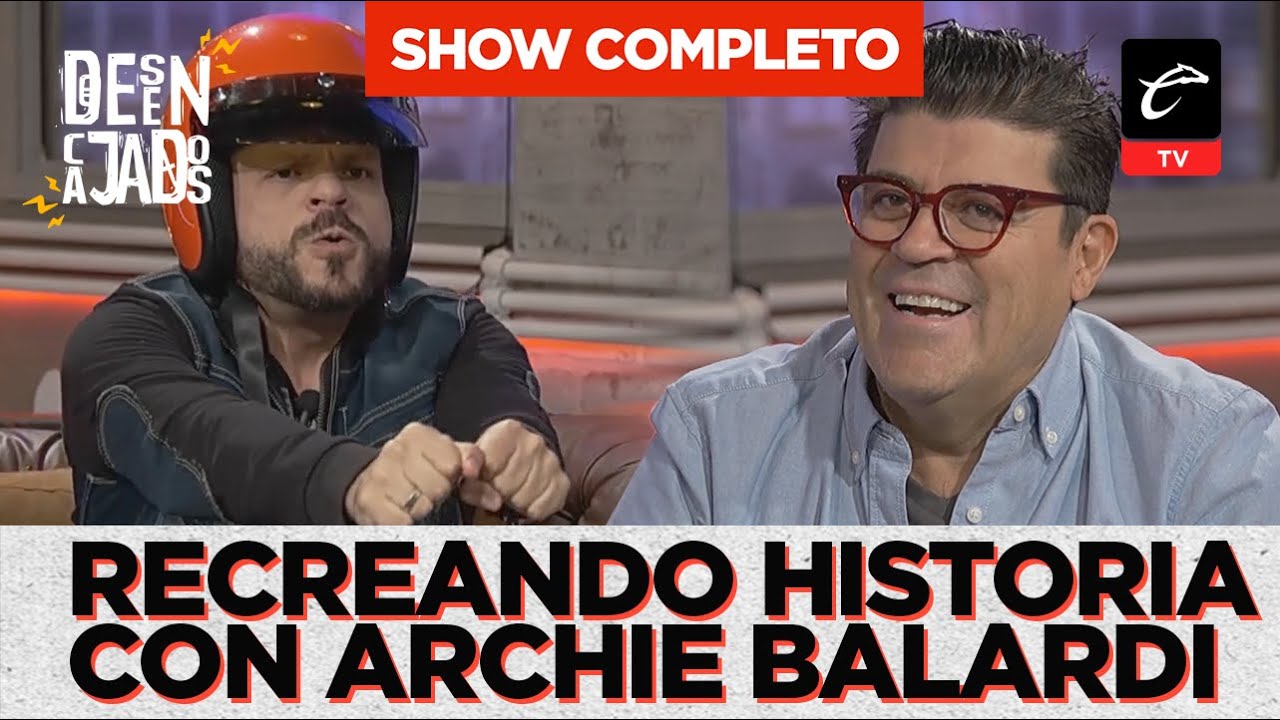 CHISTES, HISTORIAS y PURO RELAJO con ARCHIE BALARDI | Desencajados ...