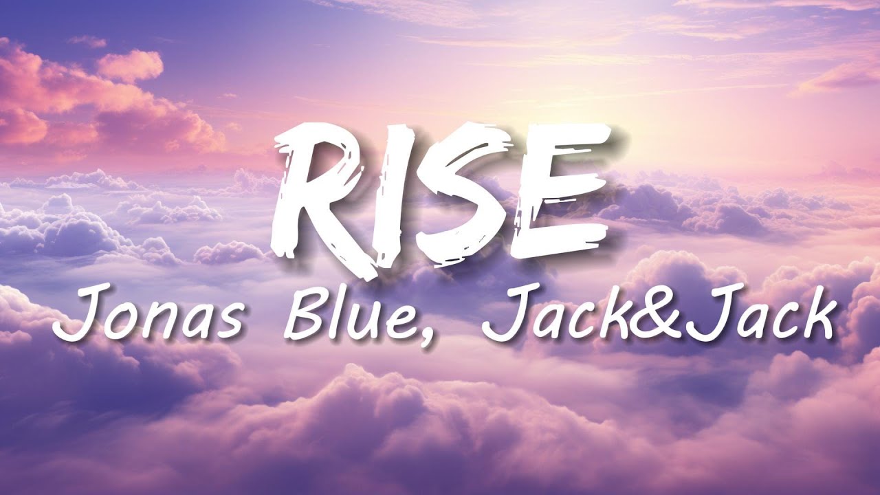Jonas Blue - Rise (Lyrics) ft. Jack & Jack - YouTube