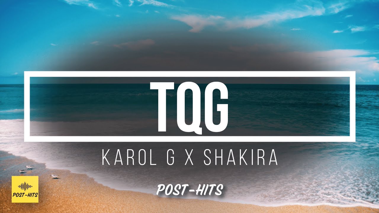 Karol G - TQG ft Shakira (Letra/Lyrics) - YouTube
