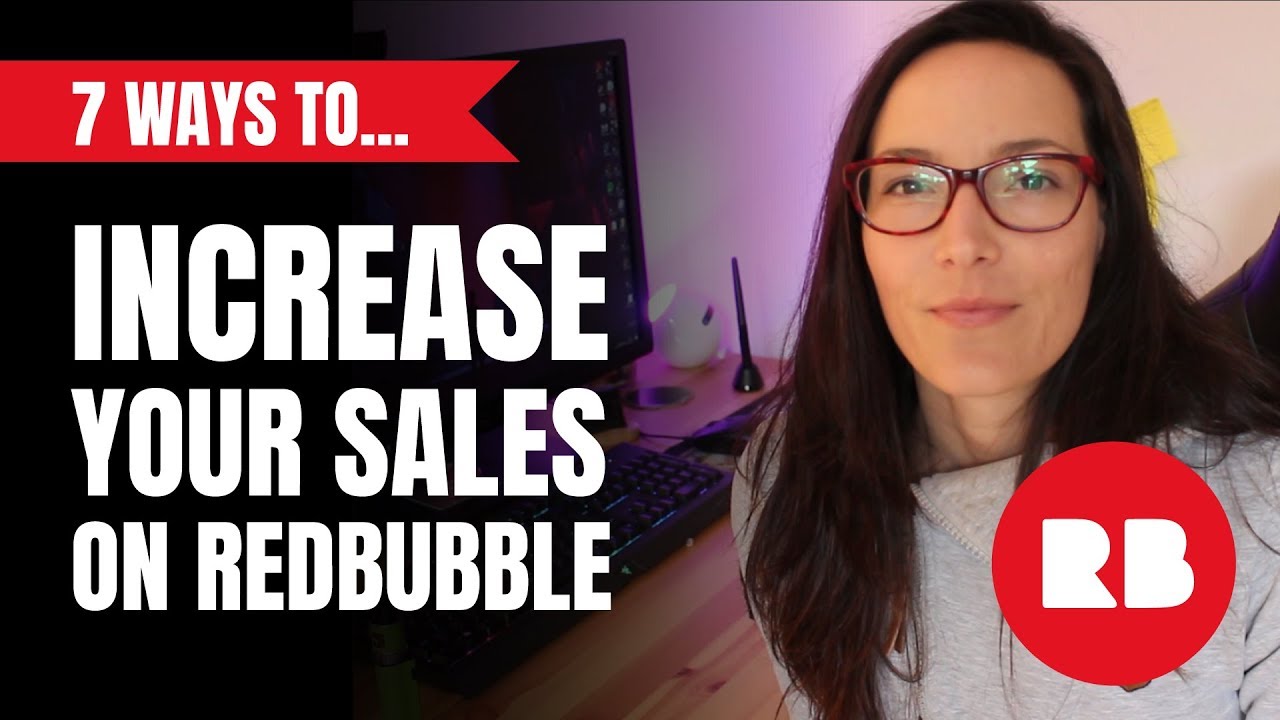 7 Ways To Increase Your Redbubble Sales 2019 | Tips & Tricks - YouTube