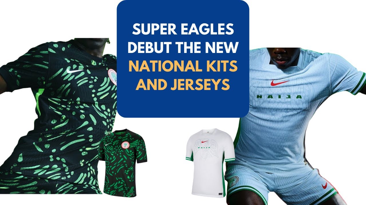 SUPER EAGLES HAVE NEW TRAINING KITS AND JERSEYS FOR ENCOUNTER WITH ...
