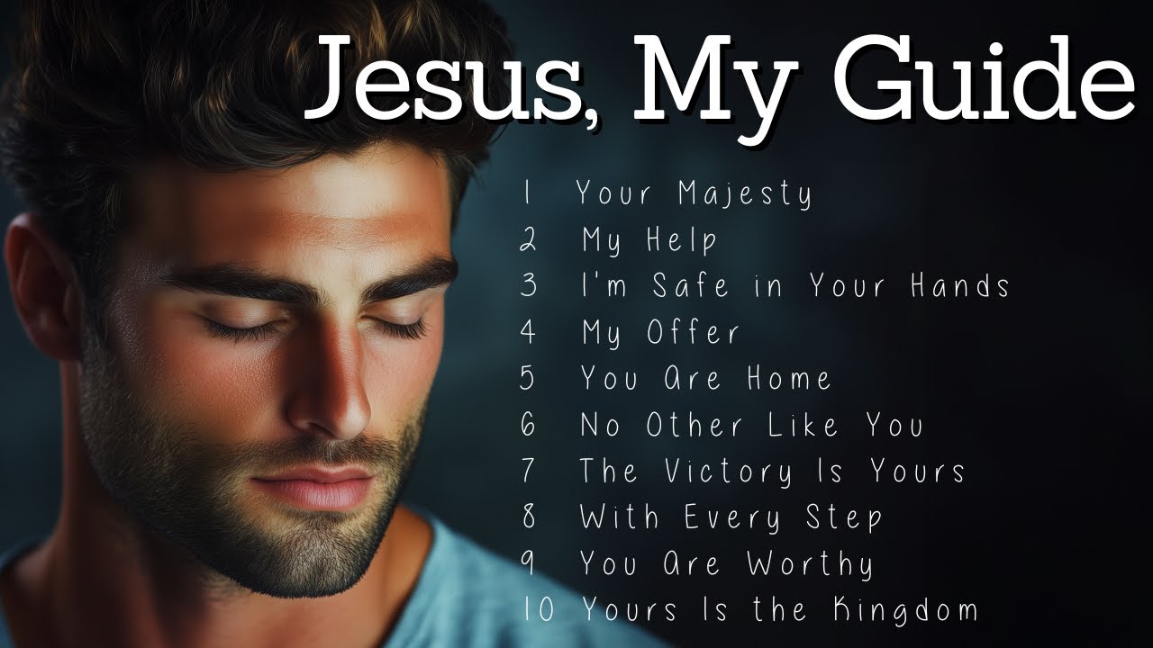 Jesus, My Guide | Worship Songs | Praise to Strengthen Your Faith - YouTube