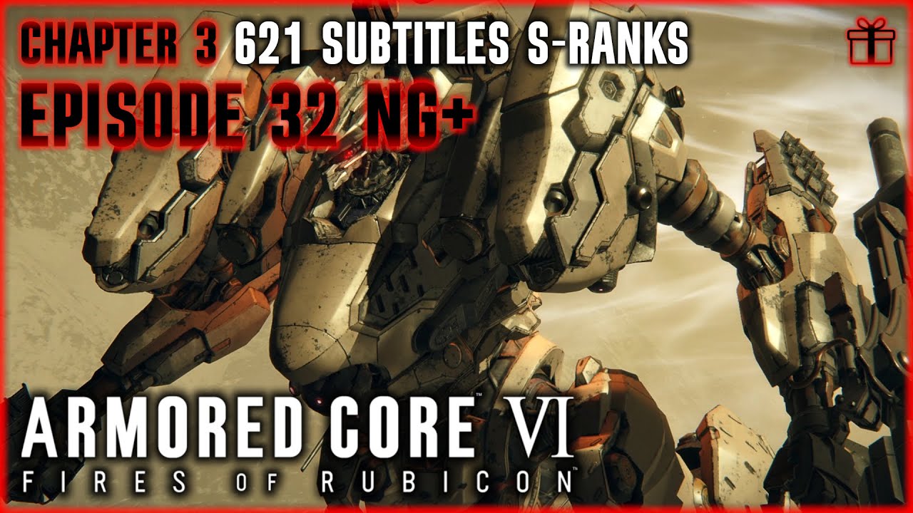 [Armored Core 6] Episode 32 NG+ / 621 Subtitles / S-Ranks / Giveaway ...