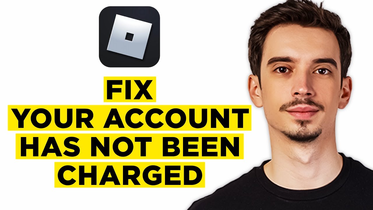 How To Fix Your Account Has Not Been Charged Roblox (2026) - Full Guide ...