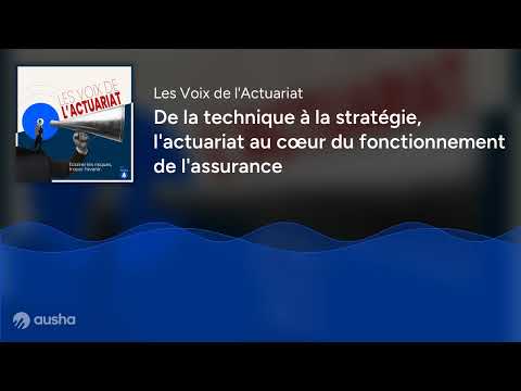 De la technique à la stratégie, l'actuariat au cœur du fonctionnement de l'assurance