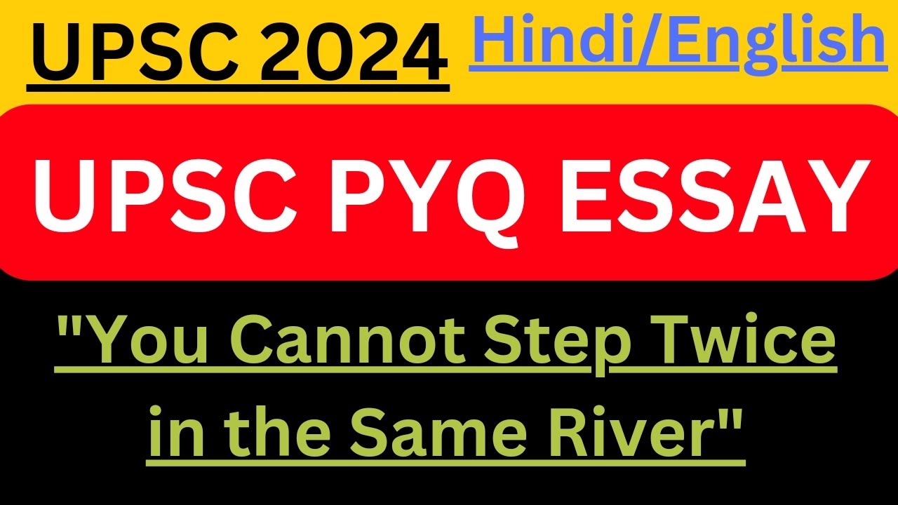 UPSC PYQ ESSAY ON You Cannot Step Twice in the Same River | आप एक ही ...