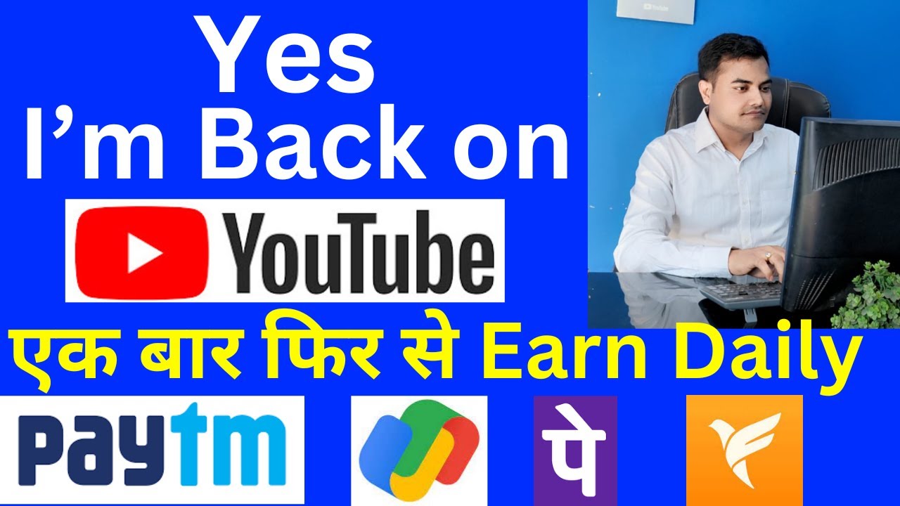 I am back on YouTube 2024 !! Start Online Earning by 3 ways - YouTube