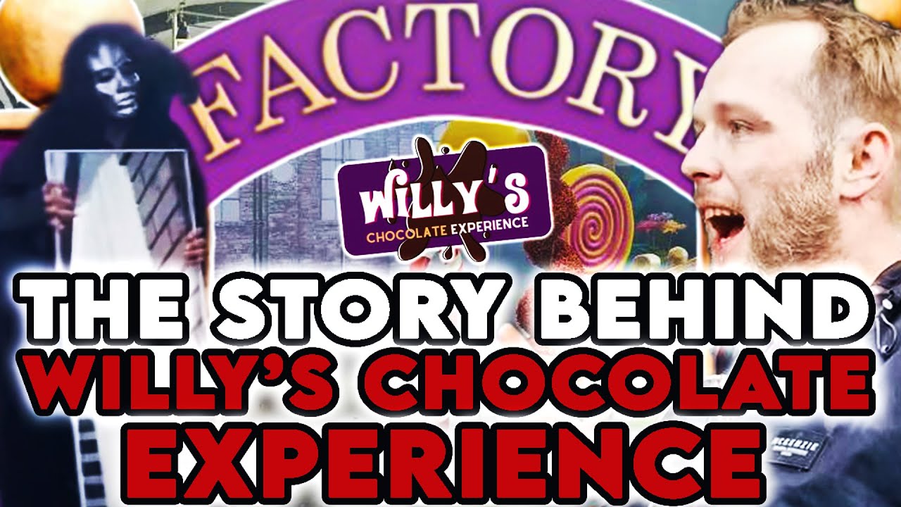 THE STORY BEHIND: Willy's Chocolate Experience (Documentary) - YouTube