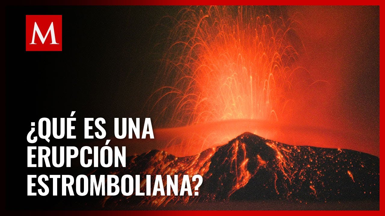 Erupción estromboliana: qué es y cuáles son sus características - YouTube