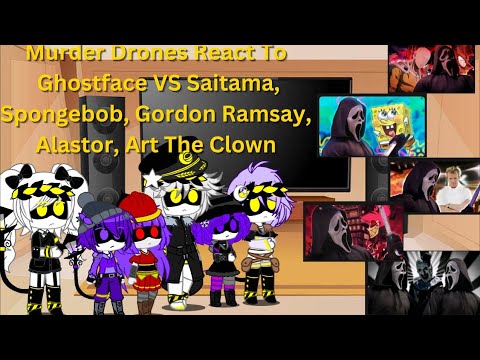 Murder Drones React To Ghostface VS Saitama, SpongeBob, Gordon Ramsay ...
