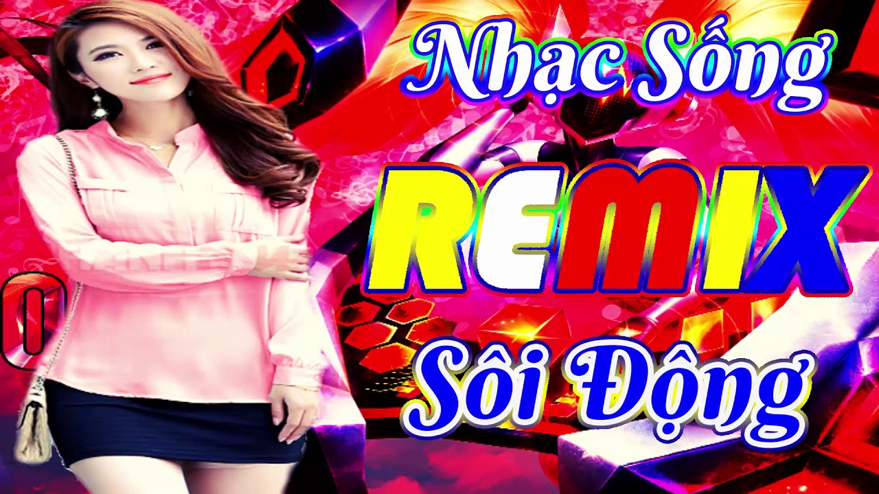 nhac thinh hanh, Nhạc Sống Remix Sôi Động Cực Phê , LK Nhạc Sống Remix ...