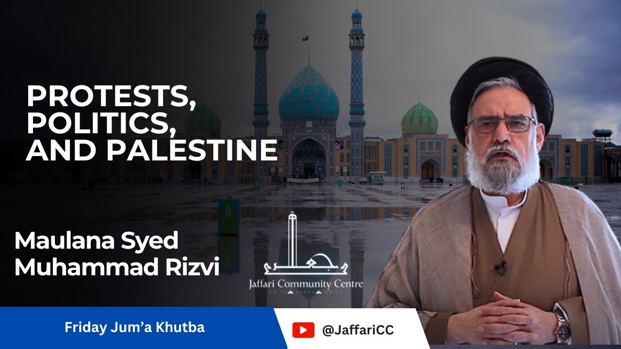Protests, Politics, and Palestine - Maulana Syed Muhammad Rizvi - YouTube
