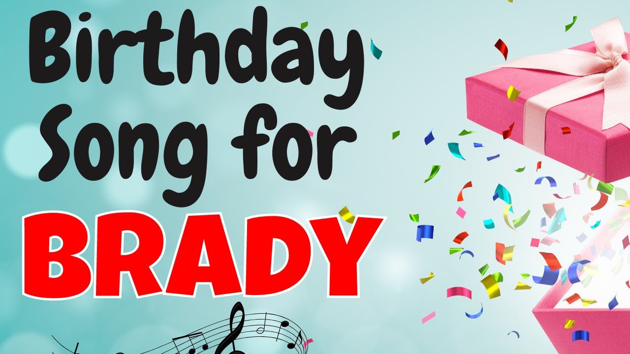 Happy Birthday Brady Song | Birthday Song for Brady | Happy Birthday ...