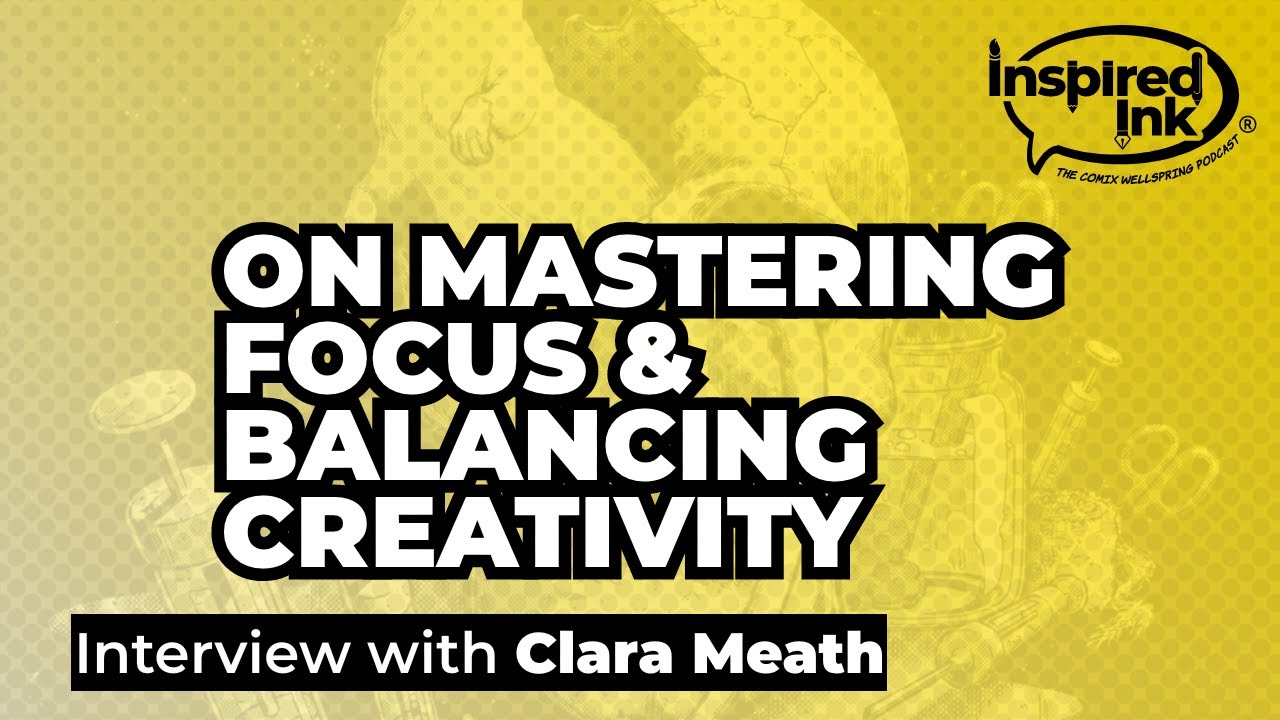 Inspired Ink Ep 41 - Clara Meath - On Mastering Focus & Balancing Creativity - YouTube